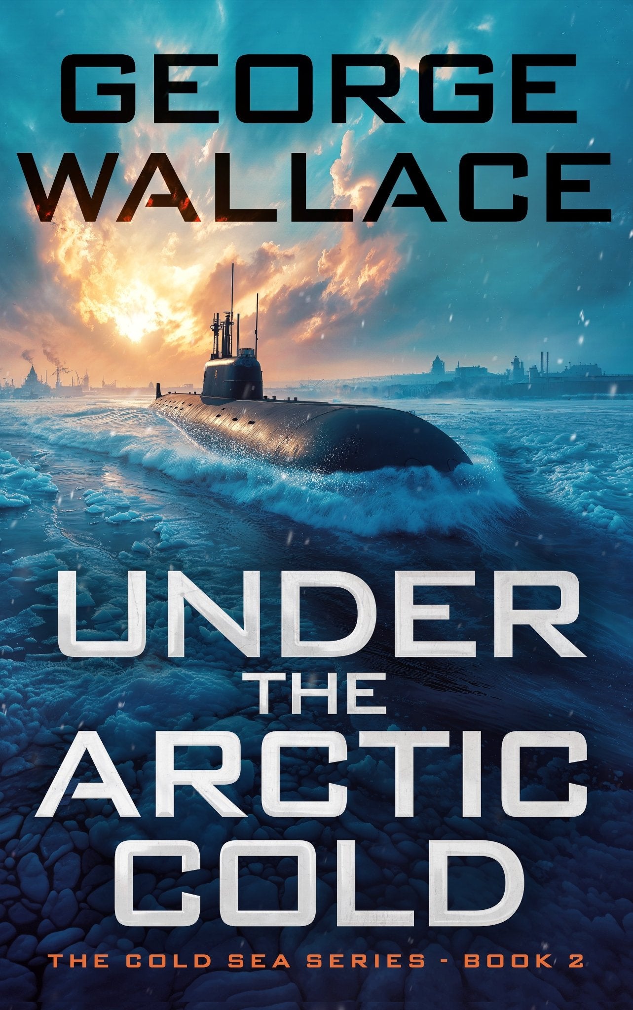 Under the Arctic Cold by George Wallace : Cold War Submarine Thriller ...